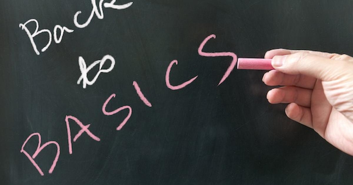 Never Forget the Basics and 4 More Tips