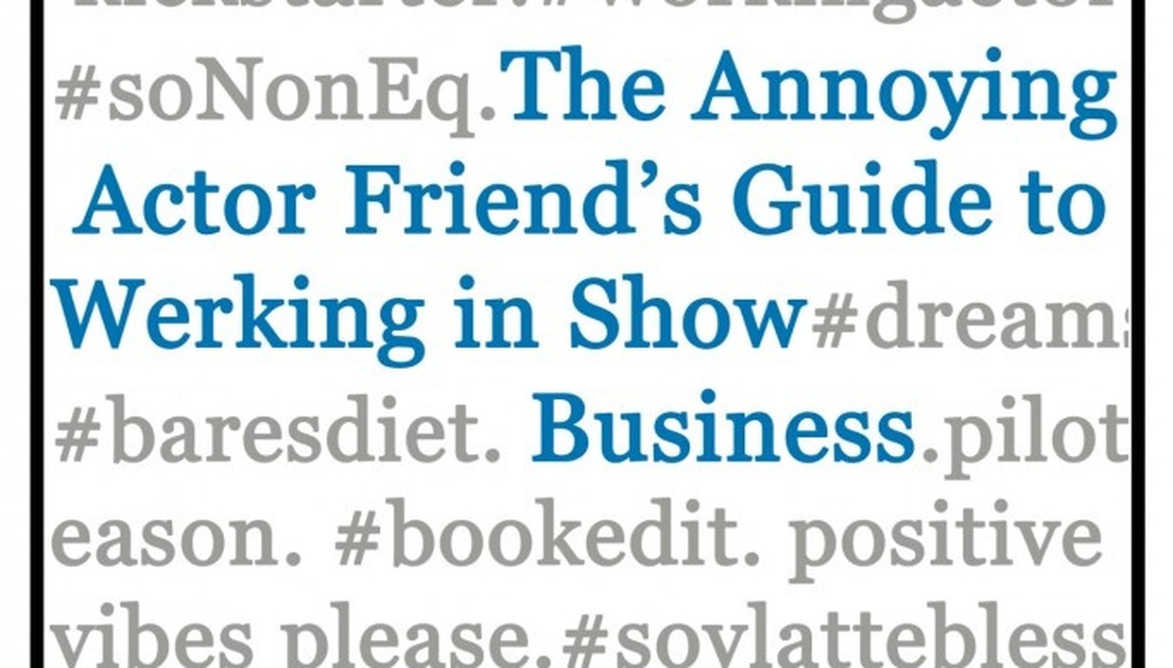 Annoying Actor Friend on Creating an Alias, ‘Werking’ Hard, and Being ...