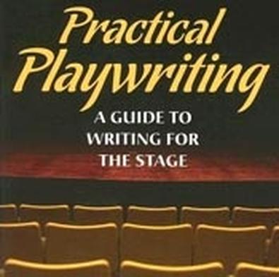 Practical Playwriting: A Guide to Writing for the Stage